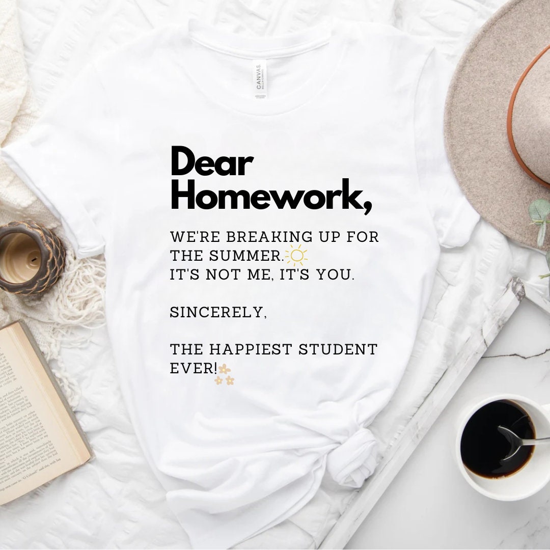 Funny Last Day of School Tshirt, Breaking up With Homework Shirt ...