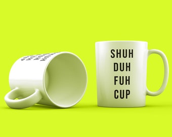 Funny Coffee Mug Shuh Duh Fuh Cup Funny Boyfriend Gift - Etsy UK