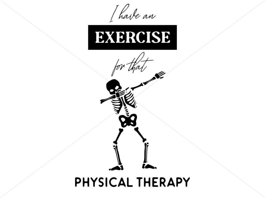 I Have an Exercise for That Png, Physical Therapy Meme, Personal ...