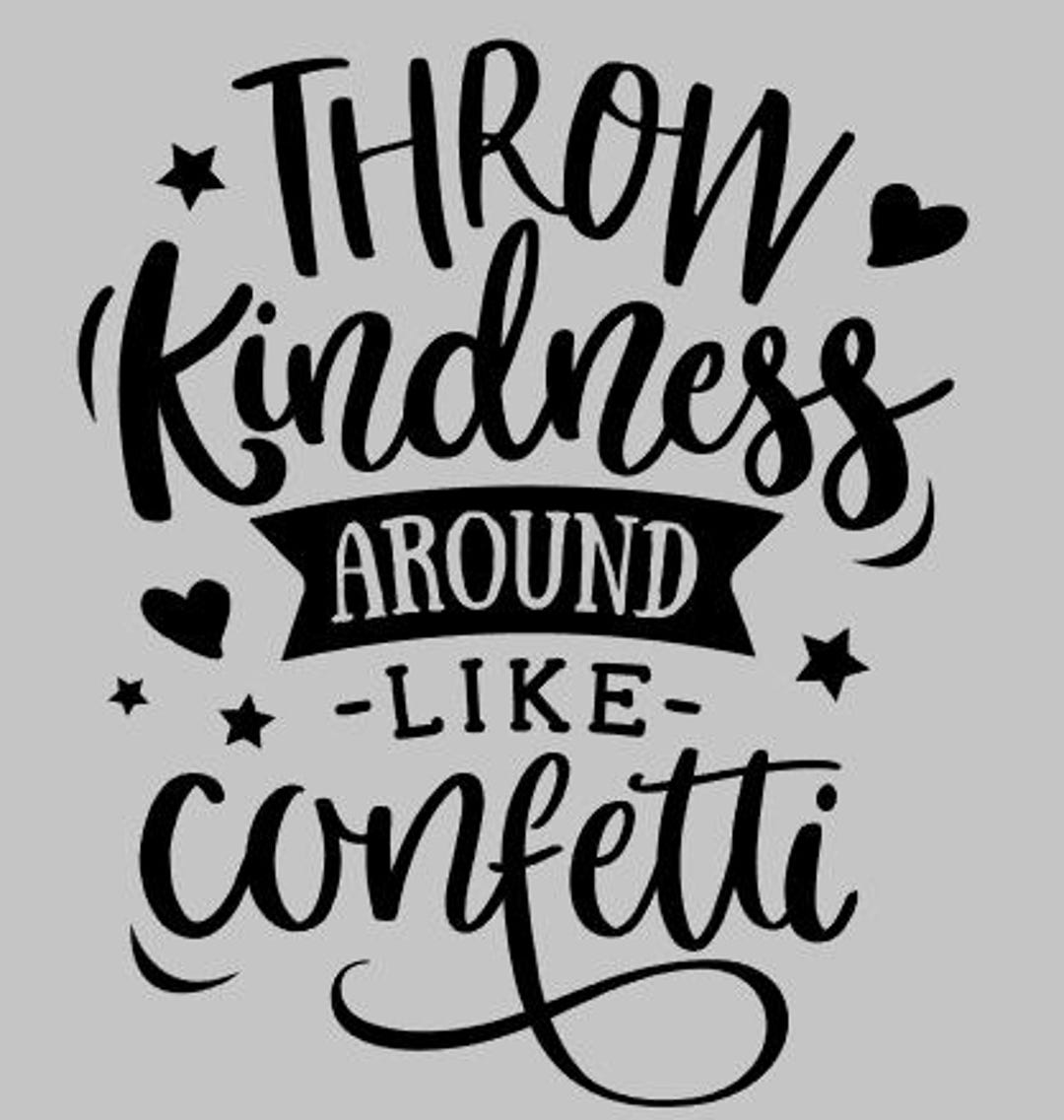 Throw Kindness Around Like Confetti DECAL - Etsy