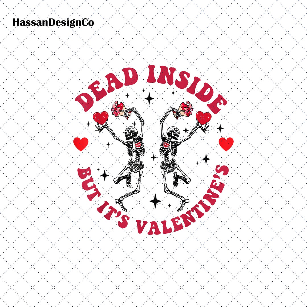 Dead Inside but It's Valentine's Png, Dancing Skeleton Png, Funny ...