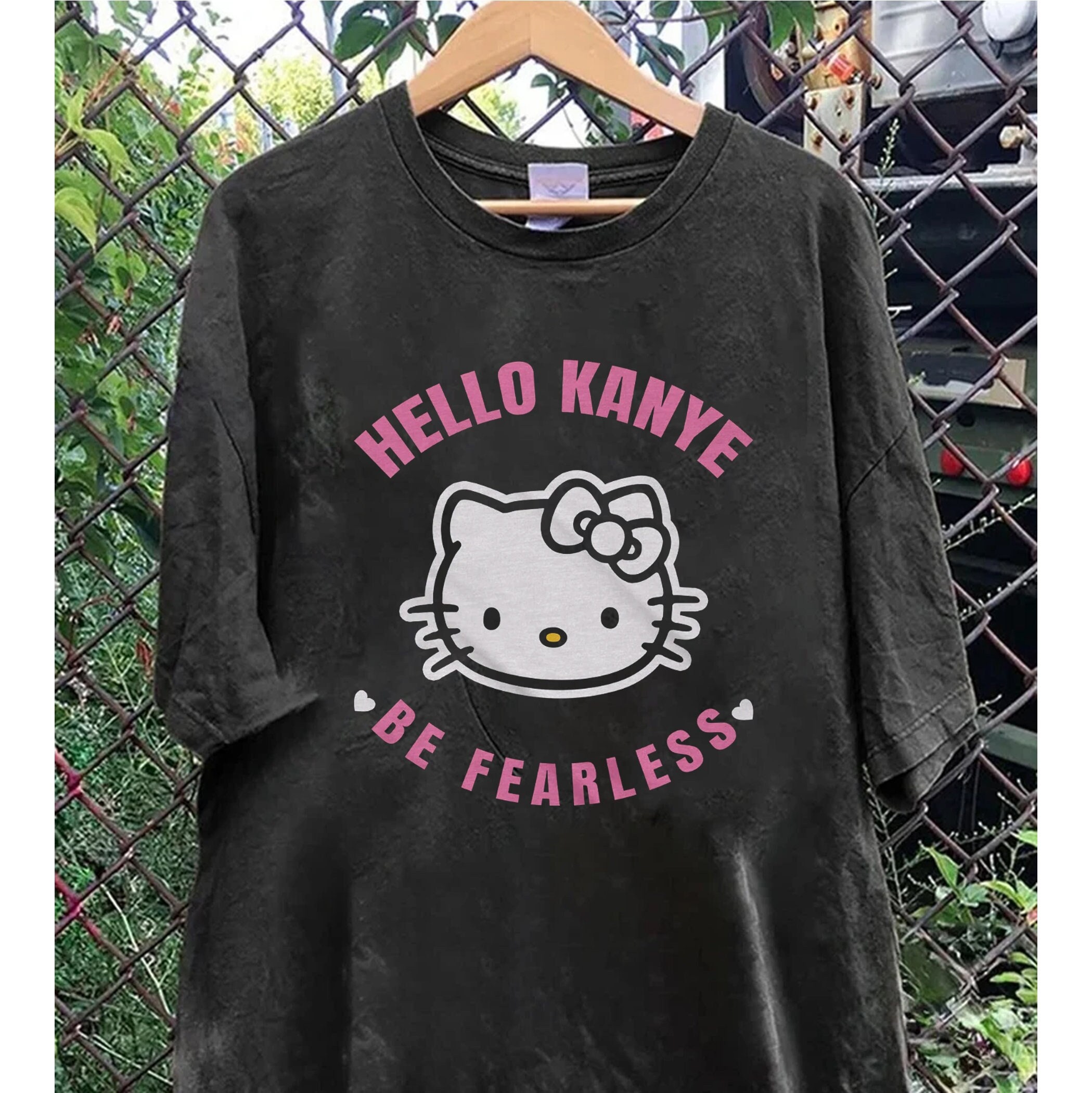 Kanye West Hello Kanye Shirt/ Hello Kanye Be Fearless Shirt, Kitty Cat ...
