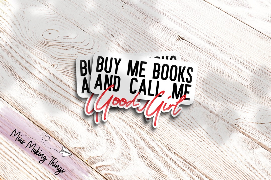 Buy Me Books and Call Me Good Girl - Bookish Sticker - Etsy