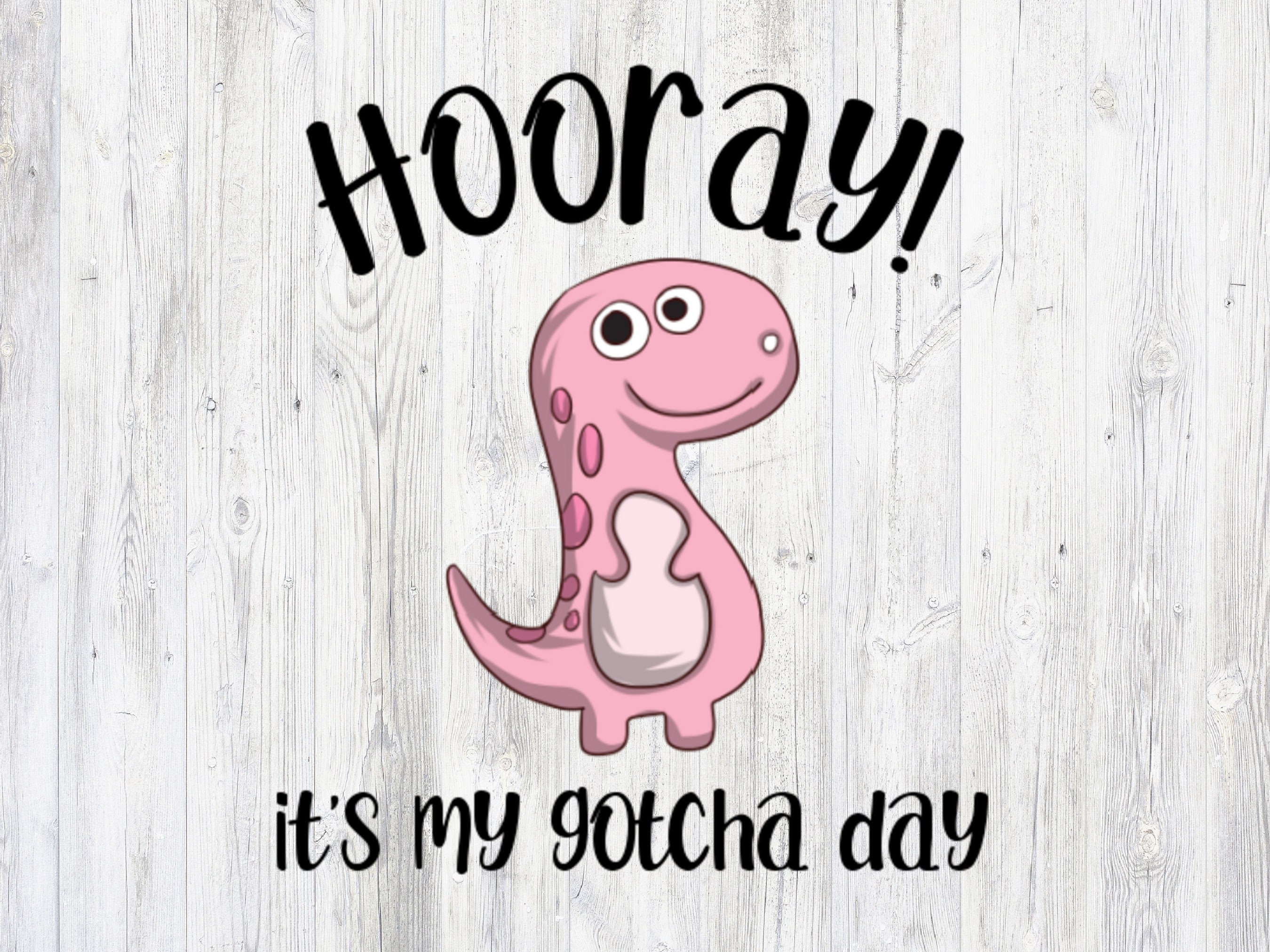Hooray It's My Gotcha Day Adoption Dinosaur Foster Care Adopting PNG T ...