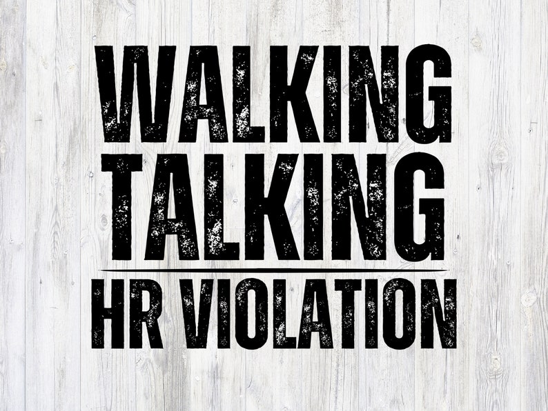 Walking Talking HR Violation Funny Work Job Jokes Trouble Maker PNG T ...