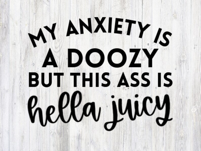 My Anxiety is a Doozy but This Ass is Hella Juicy Funny Workout Anxious ...
