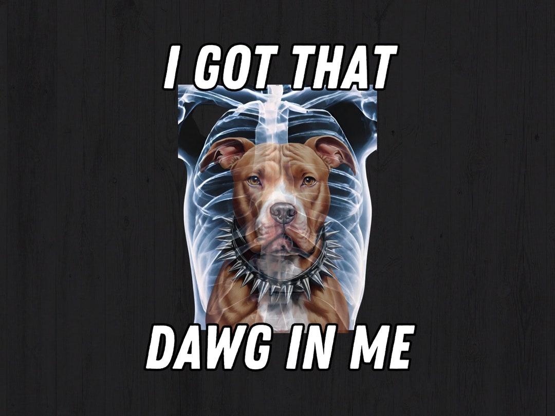 I Got That Dawg in Me Pitbull Dawg Funny Workout Bodybuilding Autism ...