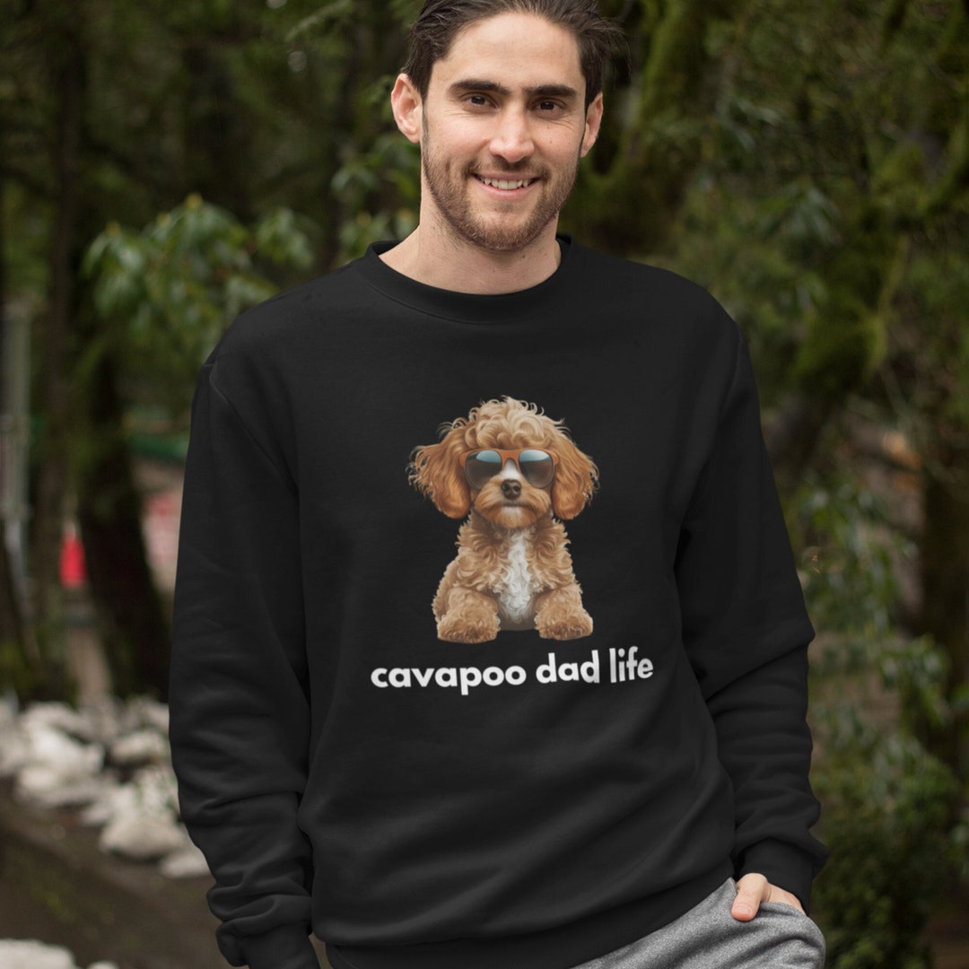 Cavapoo Dad Sweatshirt Cavapoo Lover Sweater for Cavapoo Owner Cavapoo Dog Shirt for Dog Lover ...