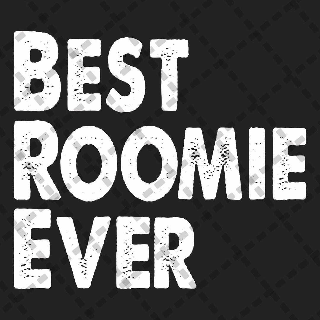 Best Roomie Ever PNG | Funny Roommate Quote Digital Download - Etsy