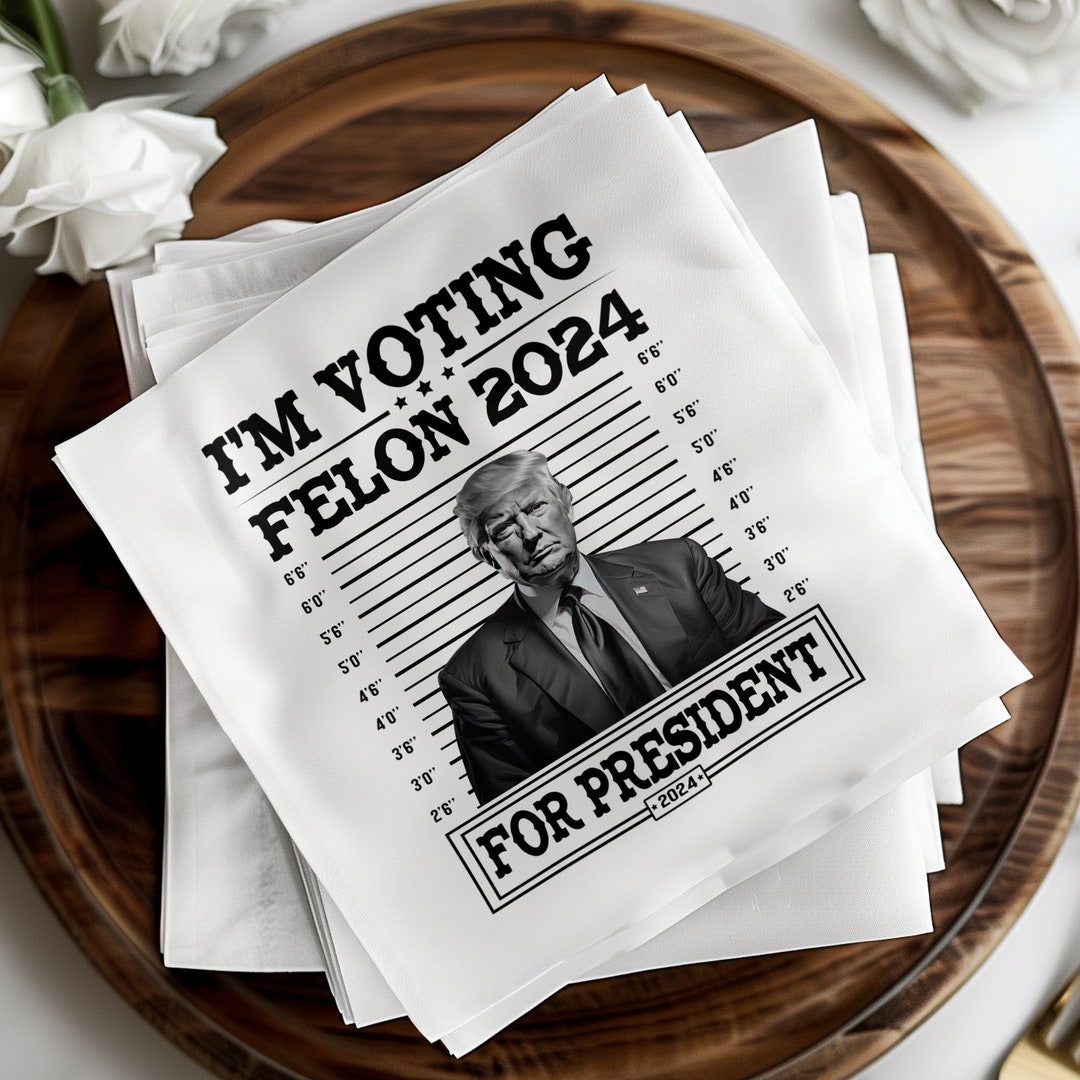 I'm Voting Felon 2024 for President Napkins, Republican Election ...