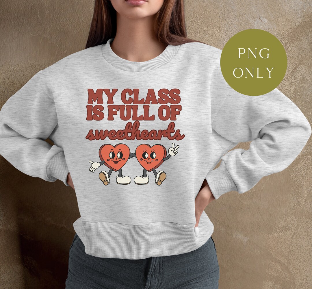 My Class is Full of Sweethearts PNG File Teacher Valentine's Day PNG ...