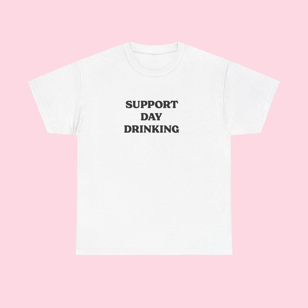 Support Day Drinking Adult T-shirt | Funny Secret Santa Idea Gift ...
