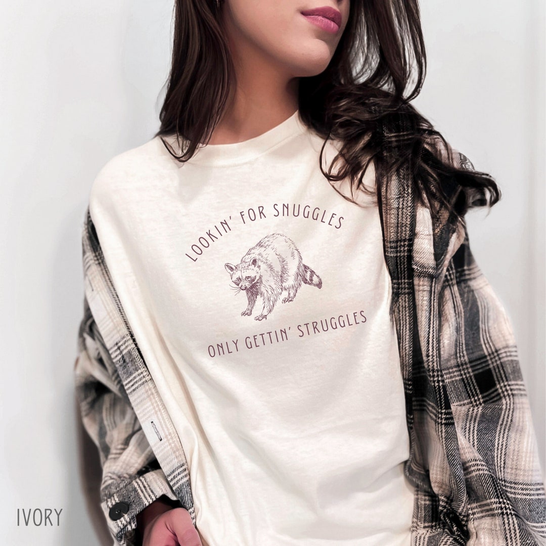 Looking for Snuggles Only Getting Struggles Comfort Colors Shirt ...