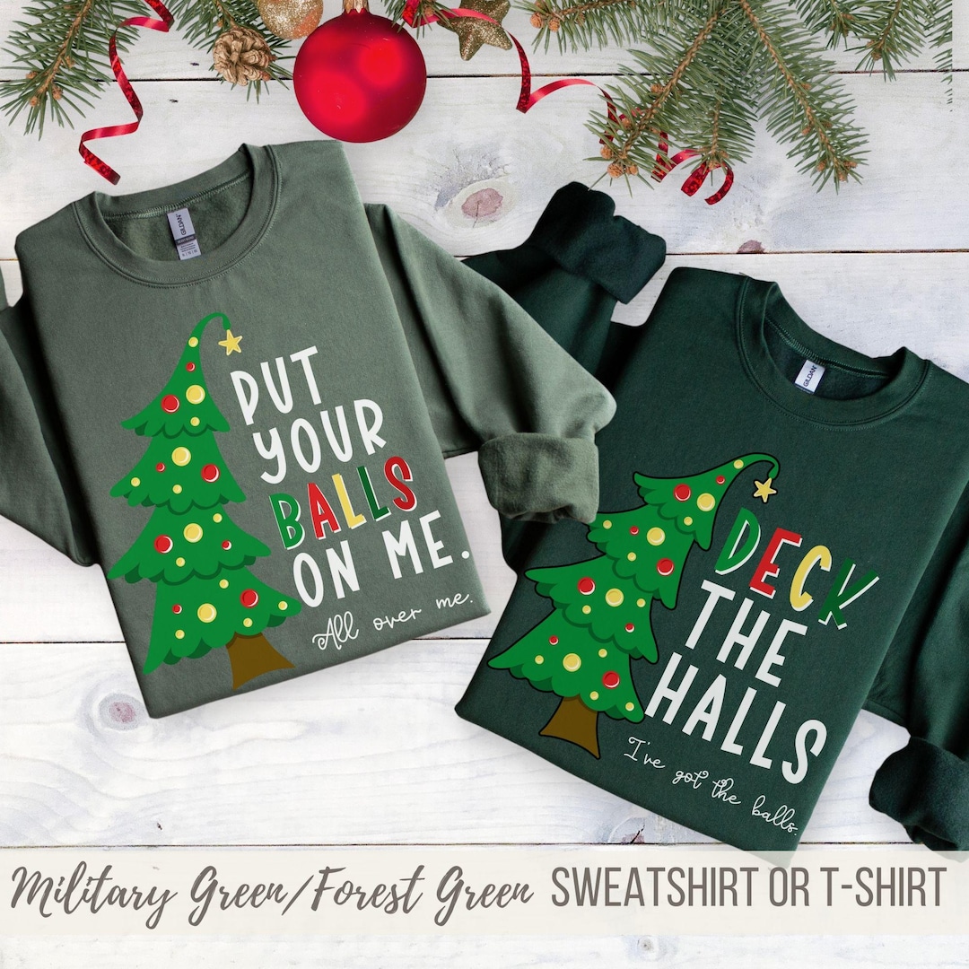 Inappropriate Matching Couples Christmas Sweatshirt, Put Your Balls All ...