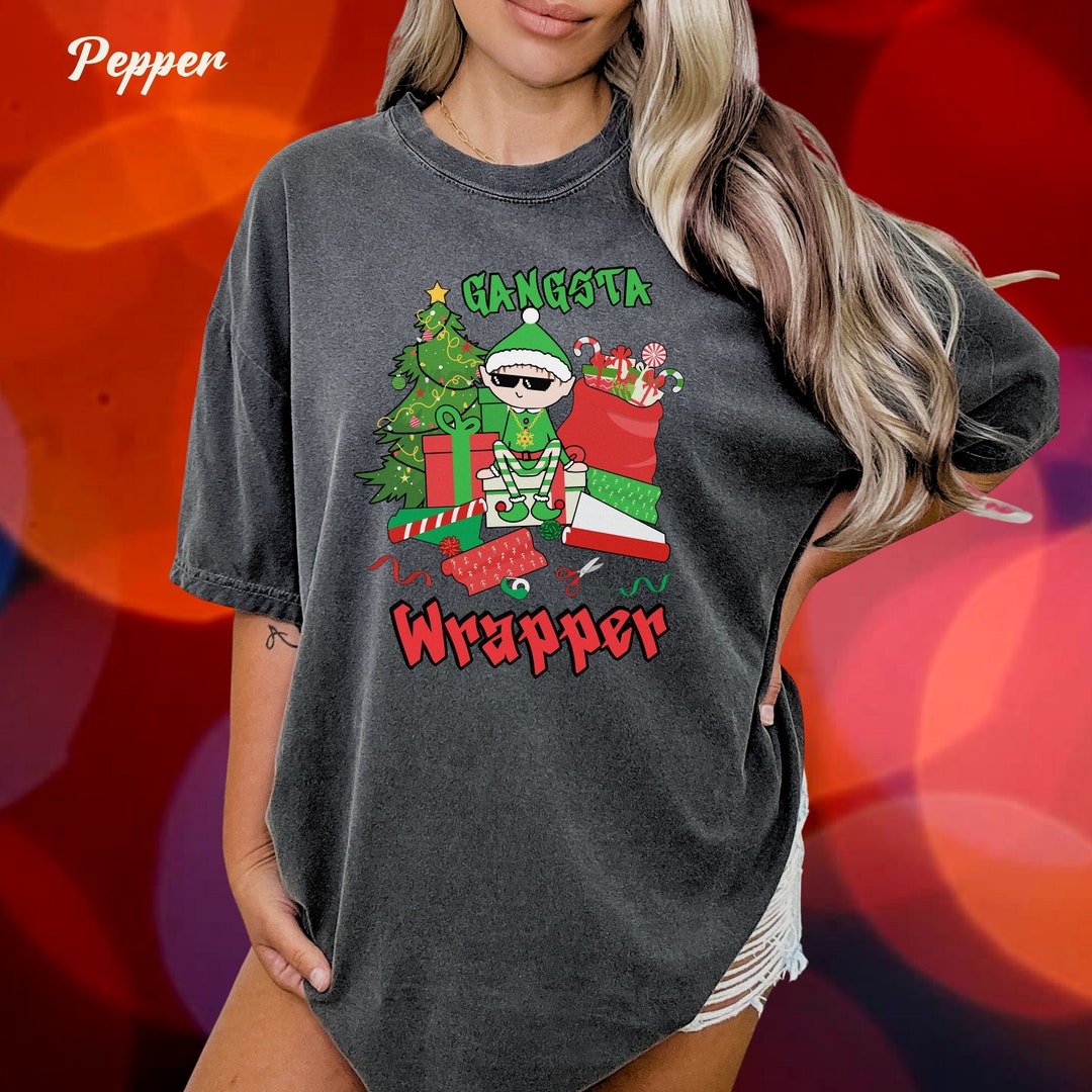 Gift Wrapping Shirt for Her, Christmas Elf Gangsta Wrapper Shirt ...