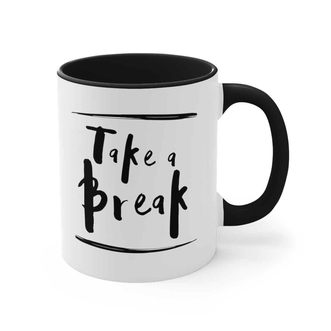 Take A Break Coffee Mug 11oz Gift for Busy Friends Unique Coffee Mug ...