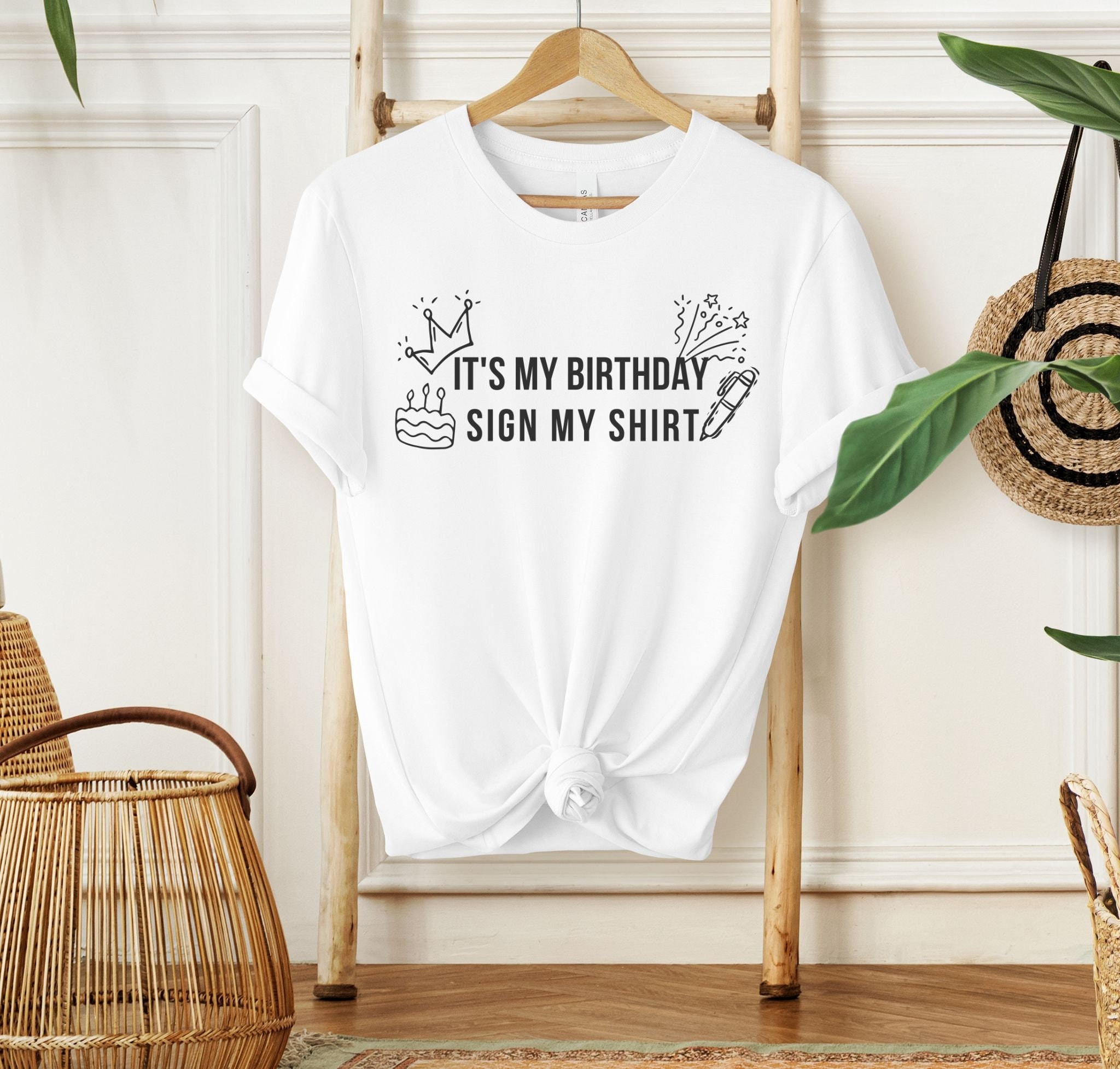 Unisex It's My Birthday, Sign My Shirt T-shirt, Birthday Shirt ...