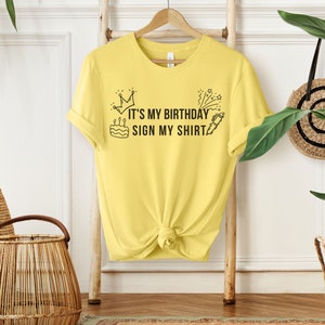 Unisex It's My Birthday, Sign My Shirt T-shirt, Birthday Shirt ...