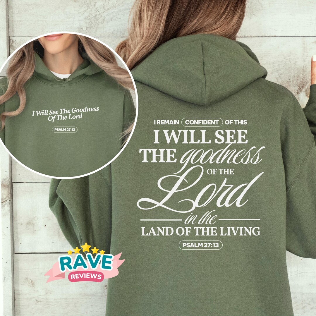 I Will See the Goodness of the Lord Hoodie, I Have Seen the Goodness of ...