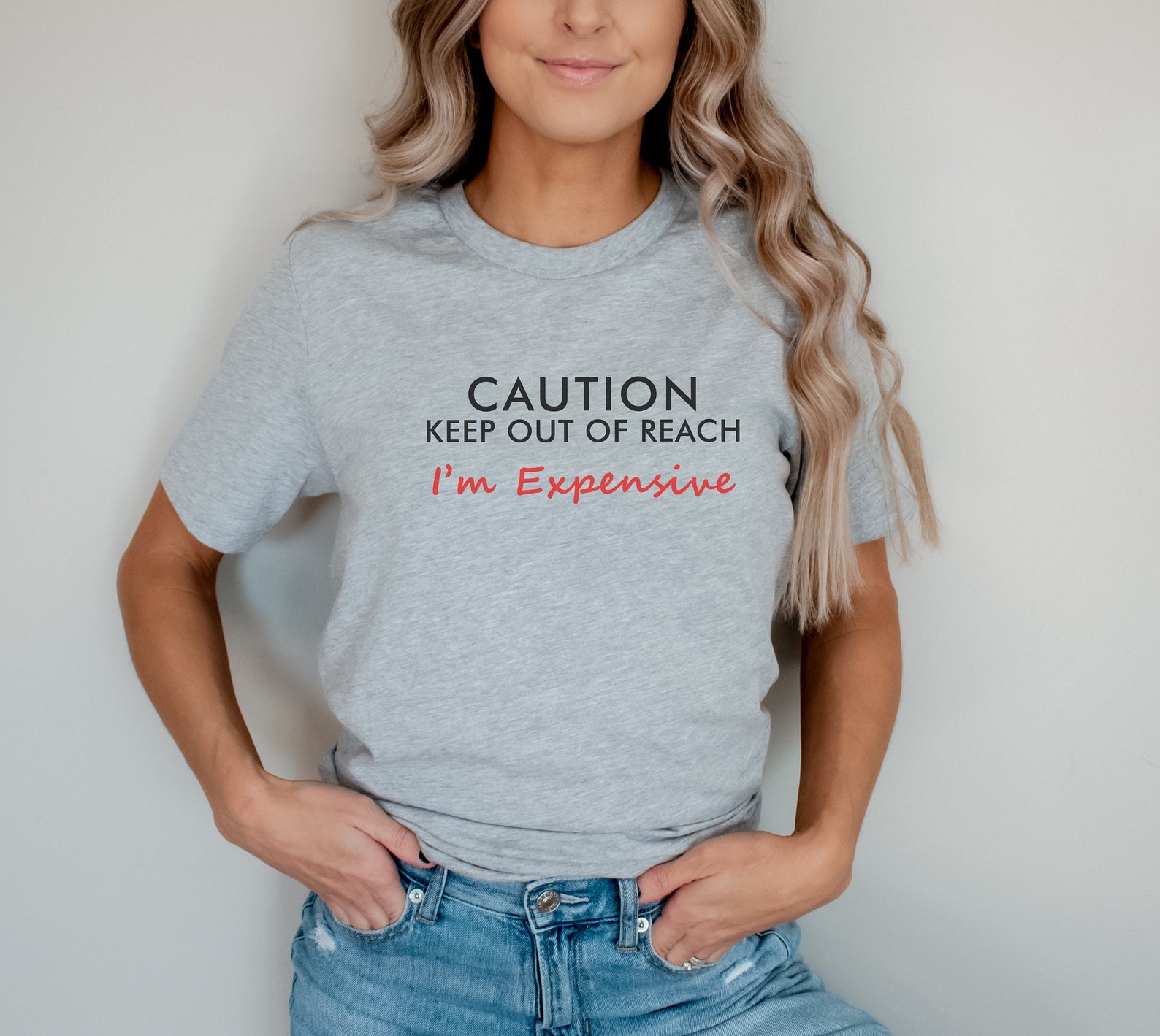 Caution Keep Out of Reach I'm Expensive Ladies T-shirt | Funny Shirt ...