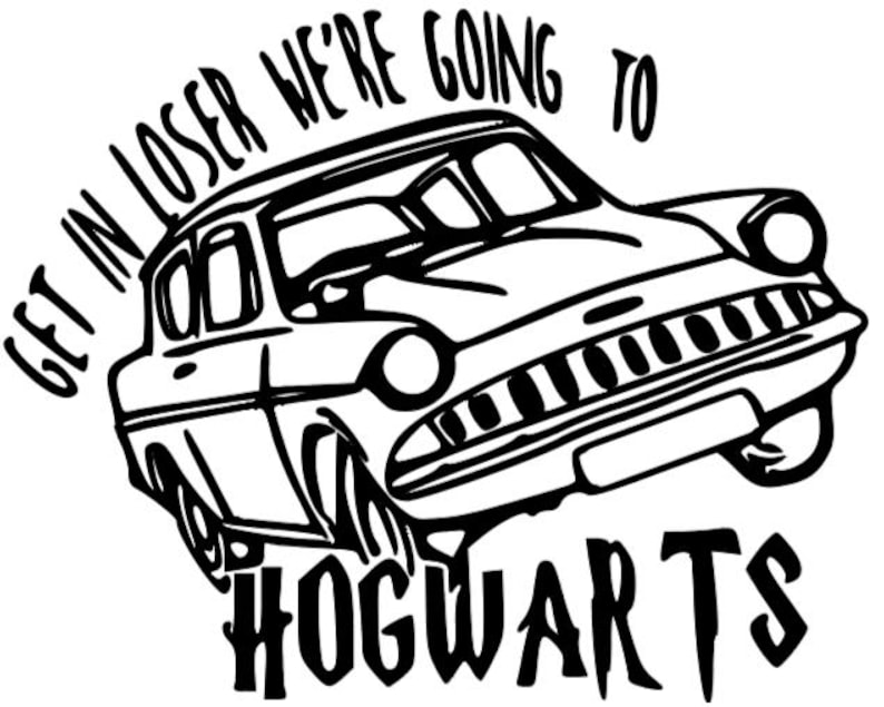 Get in Loser We're Going to Hogwarts Svg - Etsy