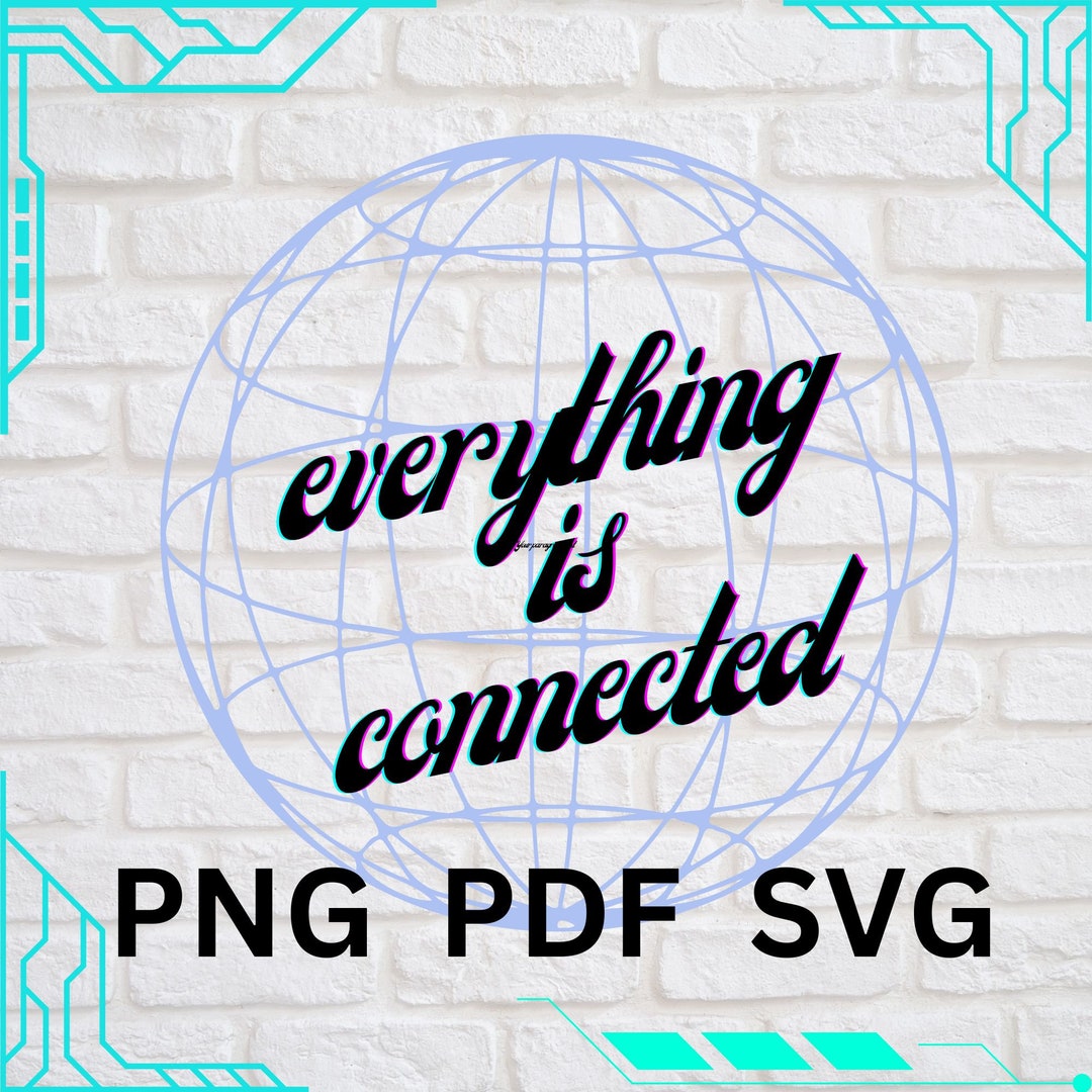 Everything is Connected SVG PNG JPG Pdf - Etsy