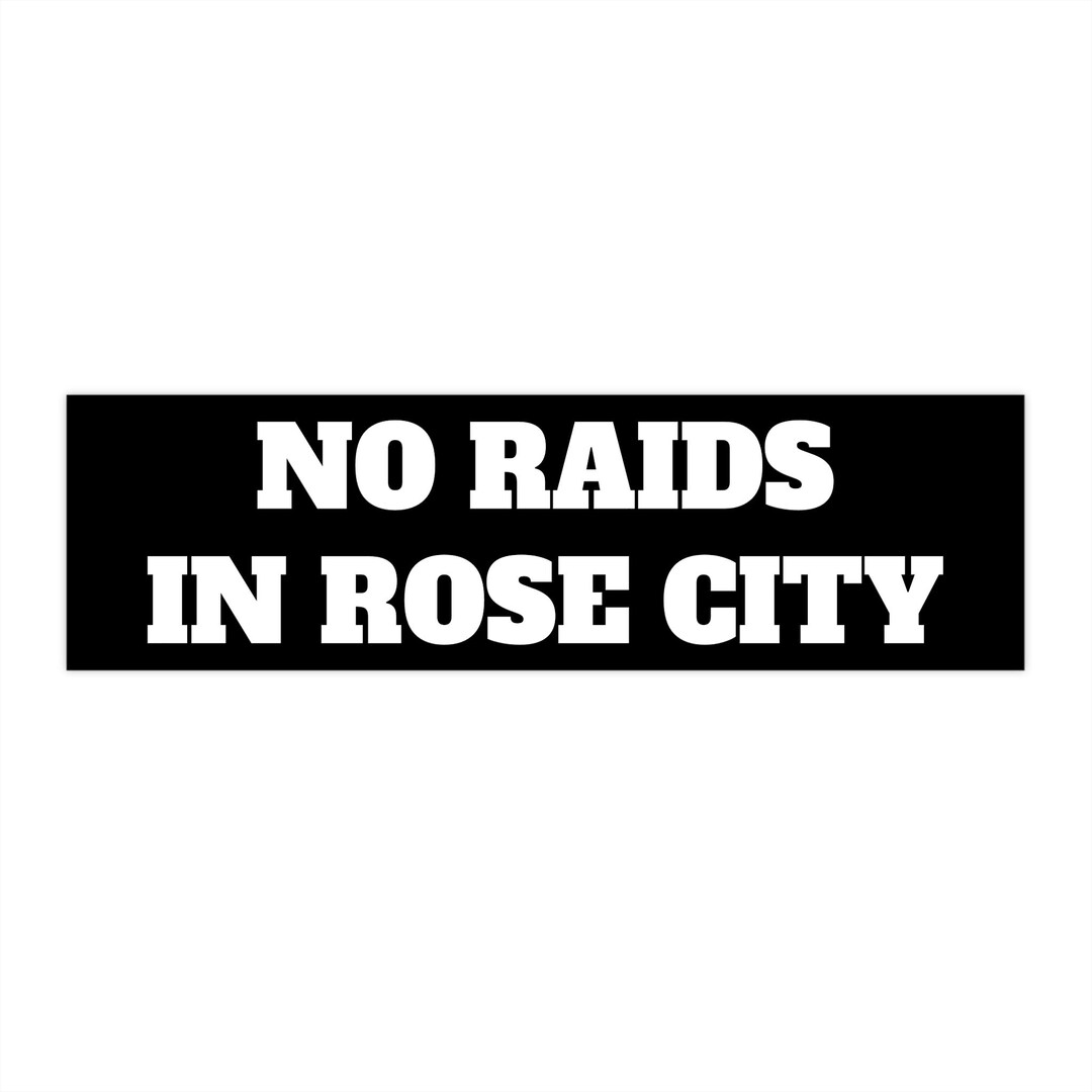 No RAIDS in ROSE City | Anti-raid Bumper Stickers for Anti-ice ...