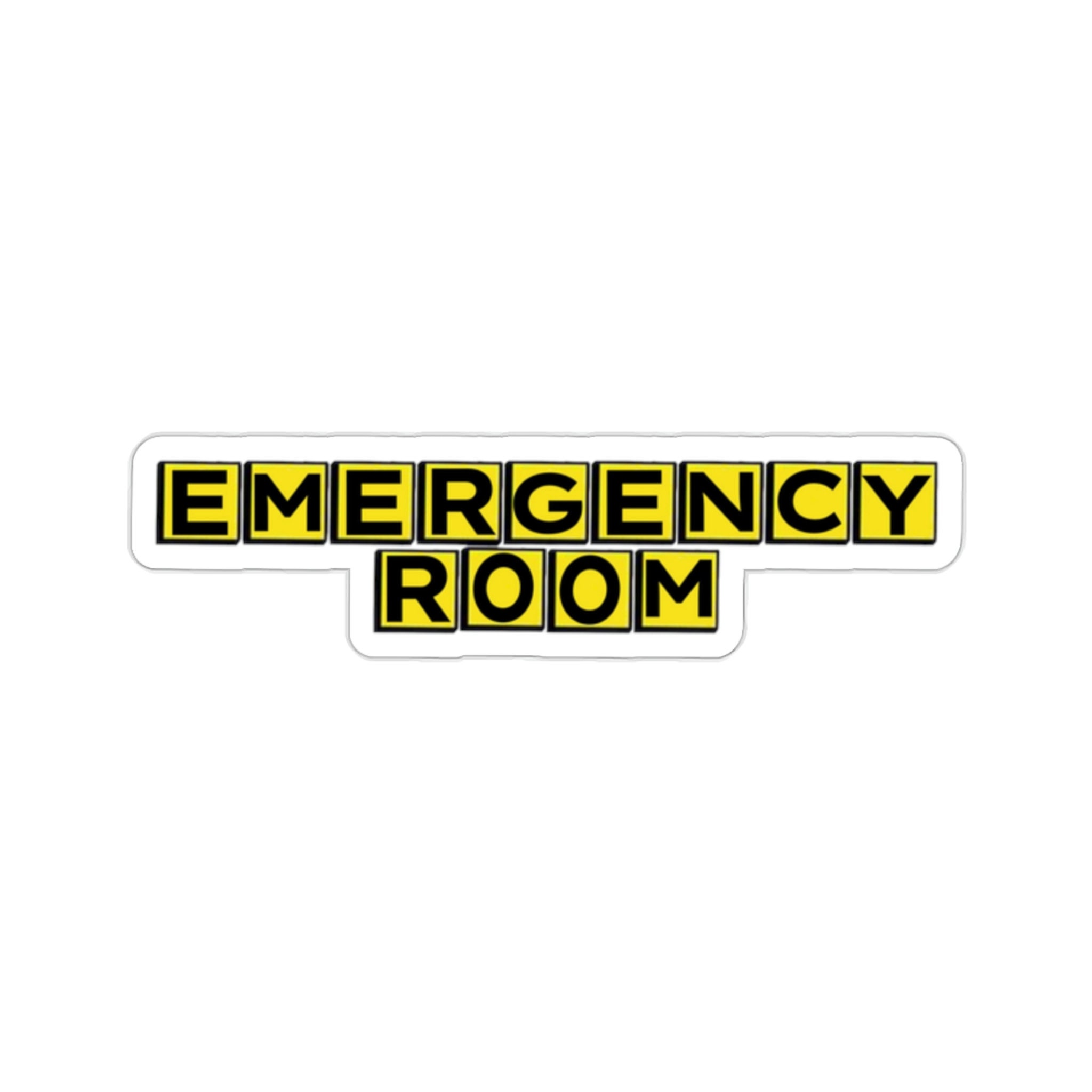 Emergency Room Sticker, Emergency Room is the Waffle House of the ...