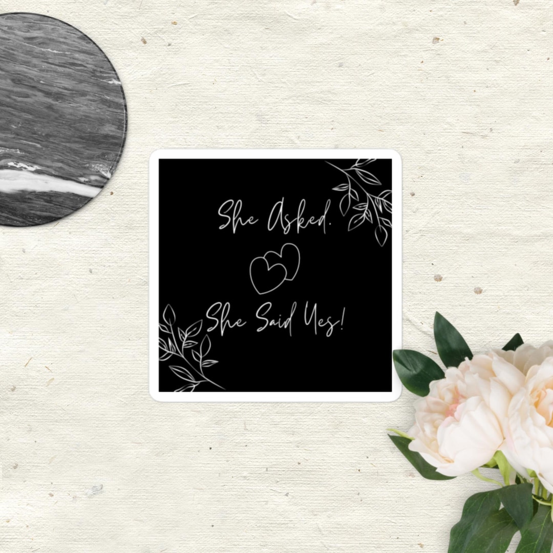 Engagement Stickers- She Asked. She Said Yes!- Black and White Decor - Etsy