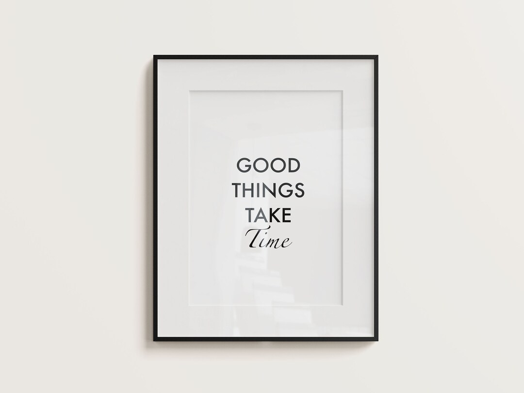 Good Things Take Time Print, Minimalist Typography Art (digital ...