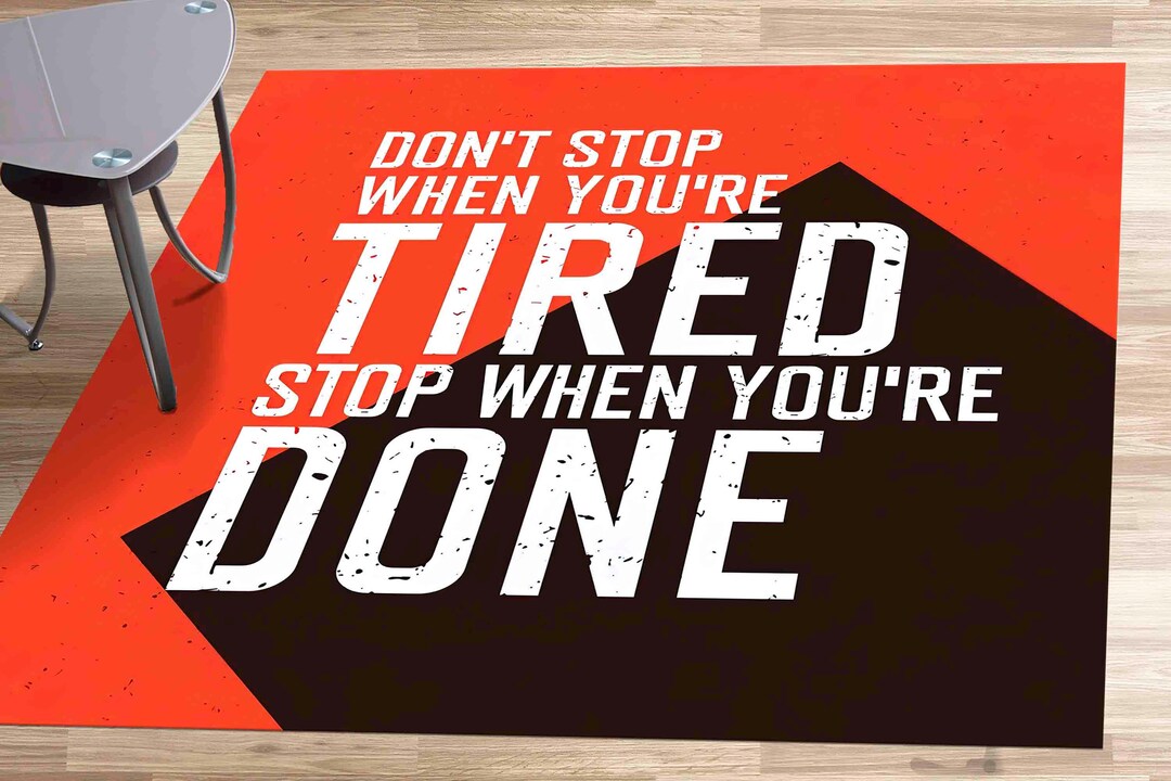 Positive Quote Rug, Don't Stop When You're Tired Stop When You're Done ...