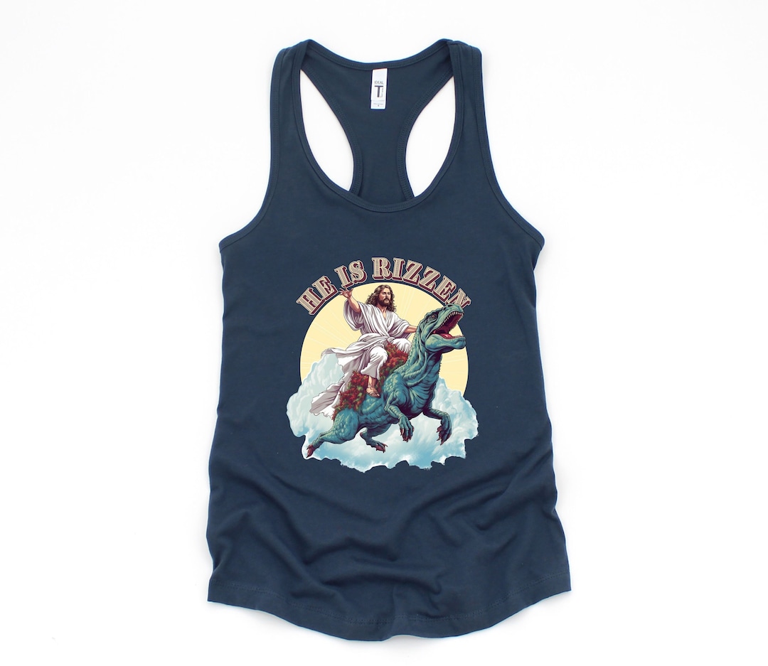 He is Rizzen Racerback Tank Top Jesus Riding A Dinosaur Tank Top Funny ...