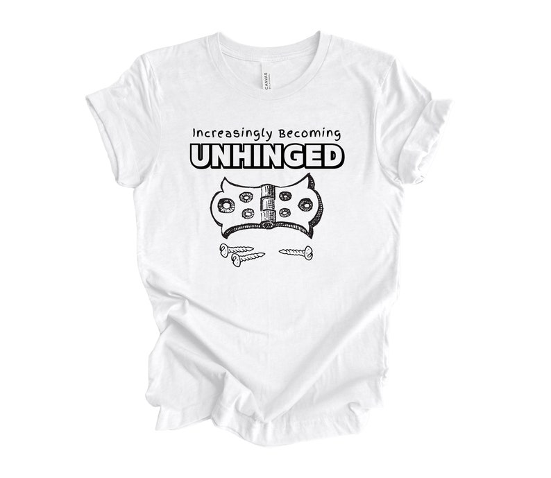 Becoming Unhinged T-shirt Funny Sarcastic Shirt Crazy T-shirt Funny ...