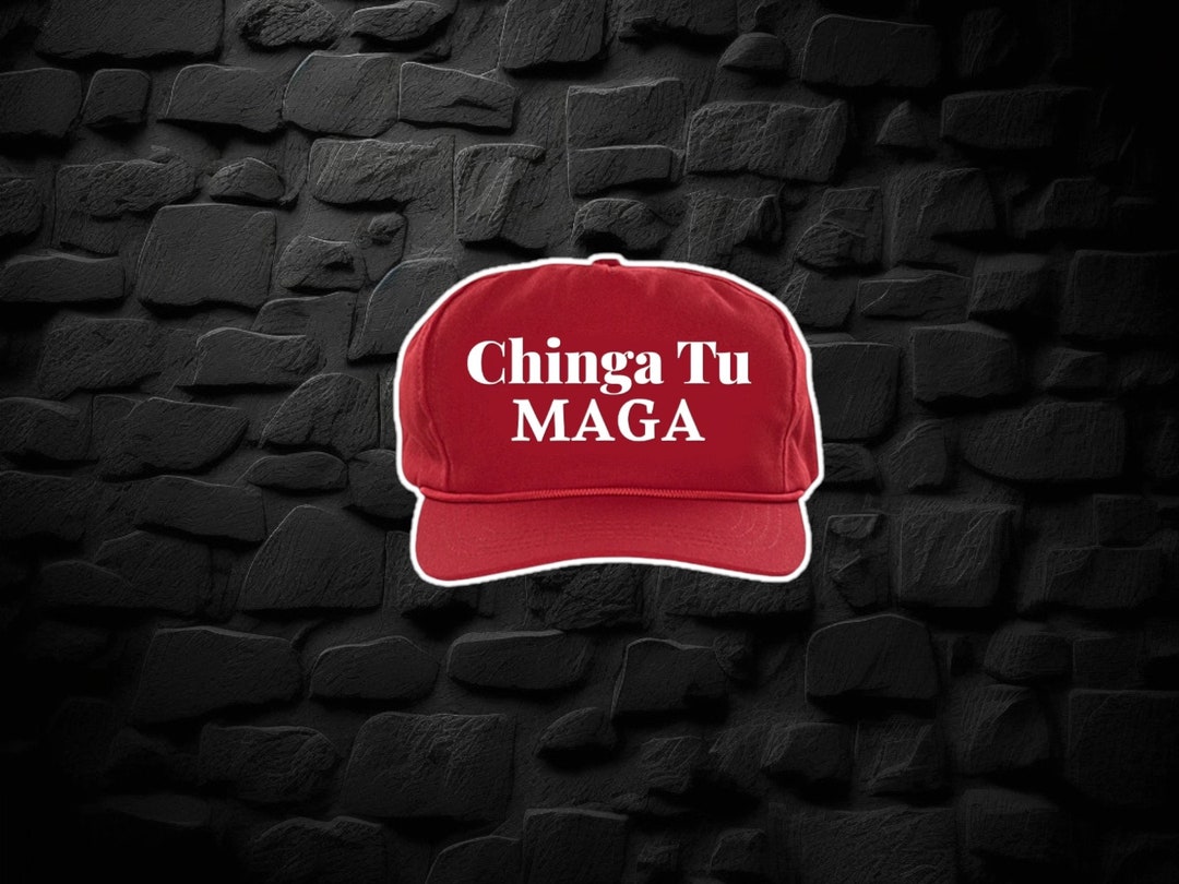 Chinga Tu MAGA Hat Sticker, Vinyl Bumper Stickers, Political, Laptop ...
