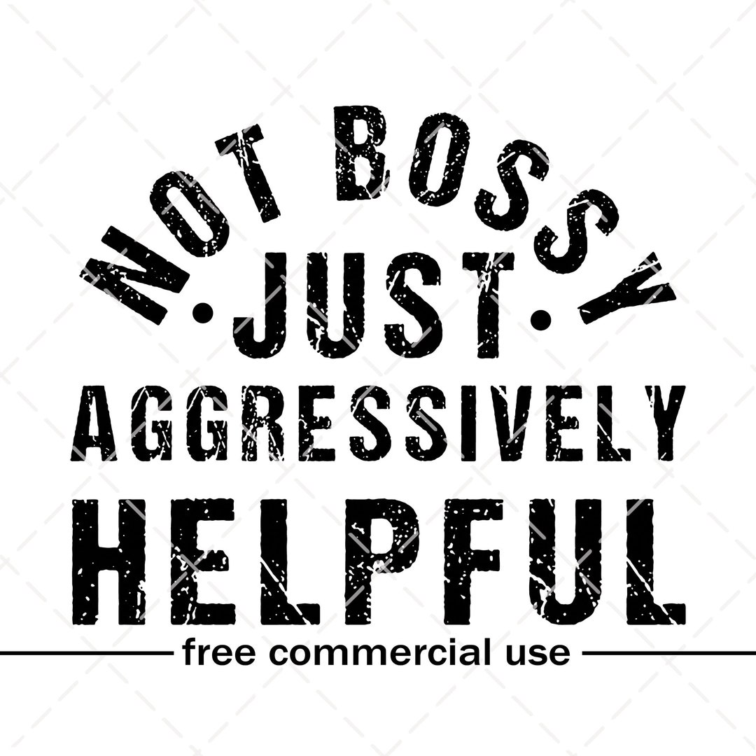 Not Bossy Aggressively Helpful SVG, PNG, Sarcastic Svg, Boss Babe Svg ...