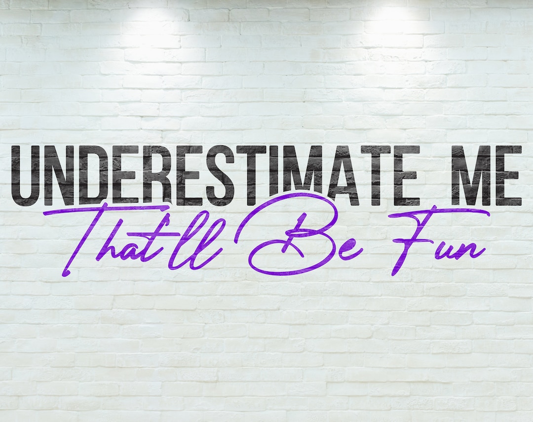 Underestimate Me That'll Be Fun SVG - Etsy