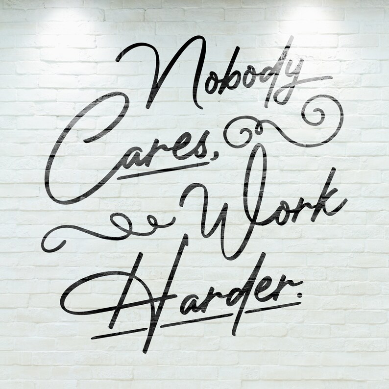 Nobody Cares Work Harder SVG - Etsy