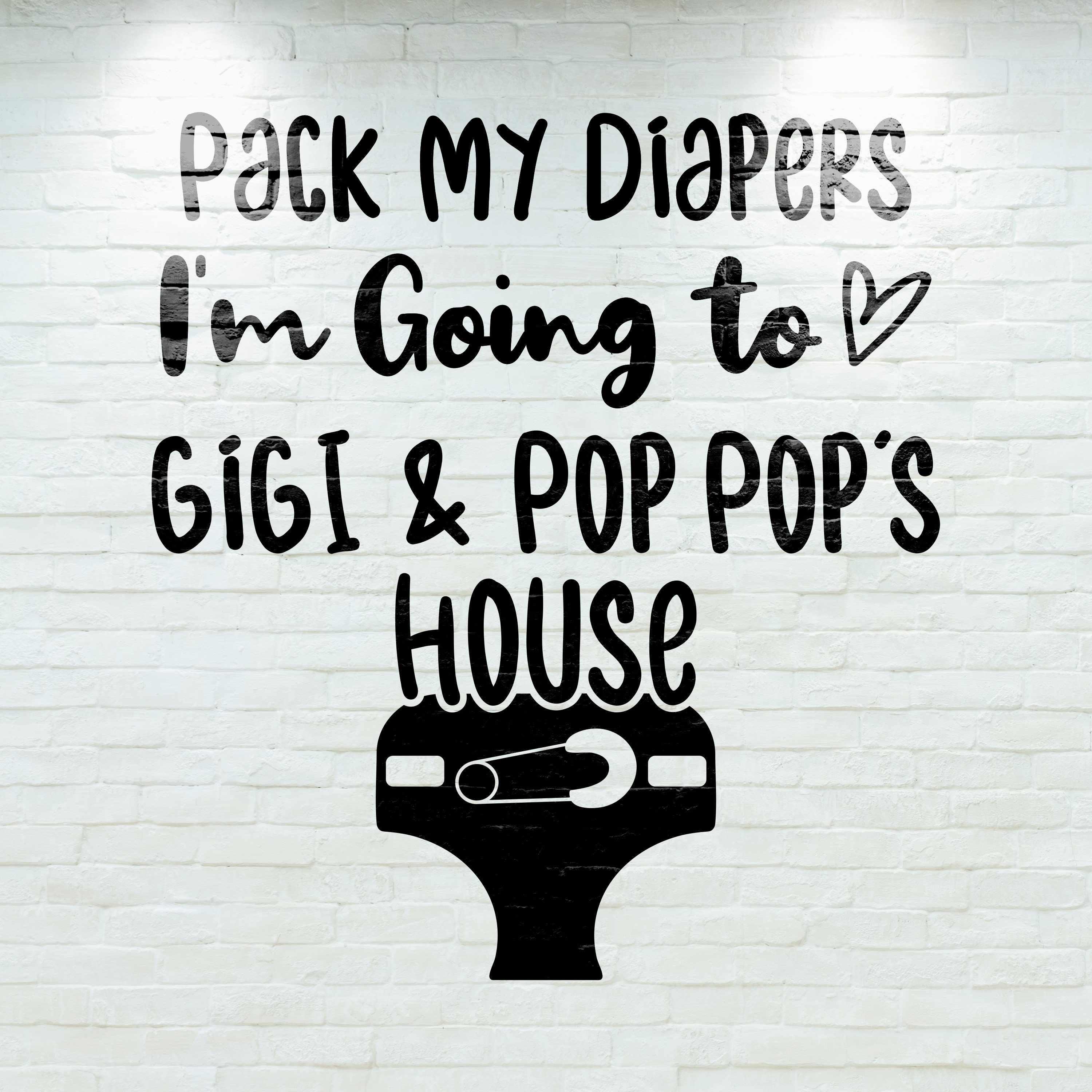 Pack My Diapers I'm Going to Gigi and Pop Pop's House SVG - Etsy
