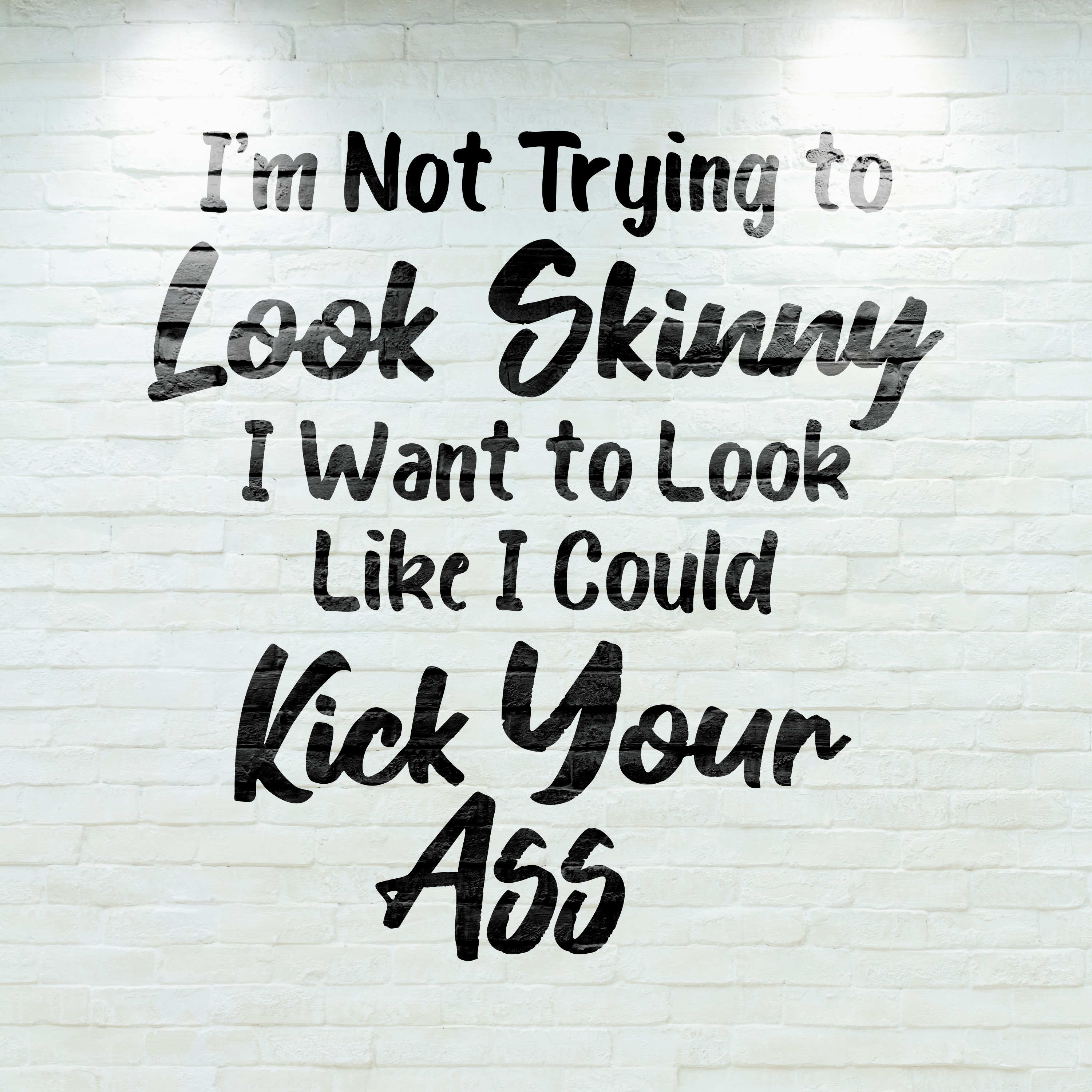 Im Not Trying To Look Skinny I Want To Look Like I Could Kick Your Ass Svg Etsy
