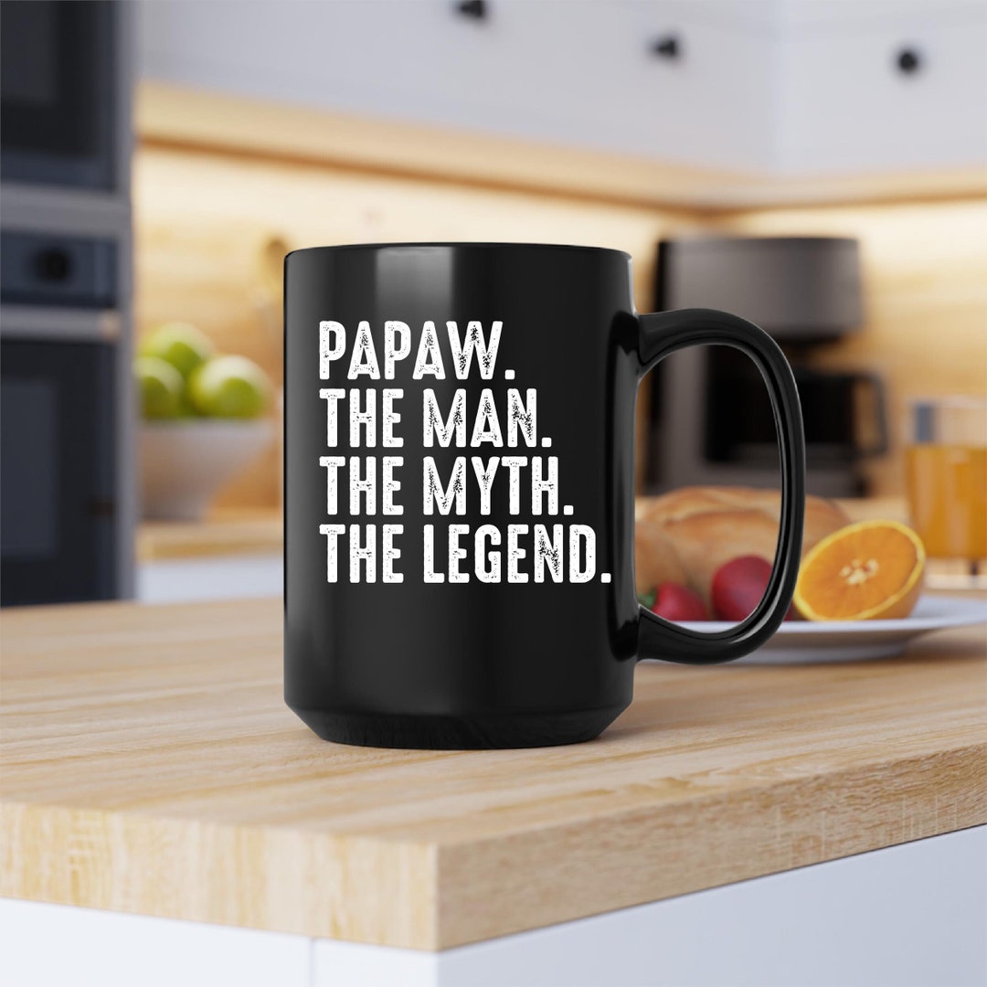Papaw the Man the Myth the Legend Mug, Papaw the Man Coffee and Tea ...