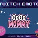 Oooo Mommy Twitch Emote Youtube Emote Discord Emote Community Emote ...