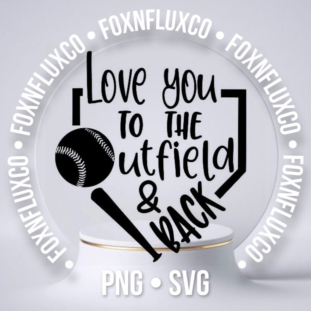Love You to the Outfield & Back SVG PNG Digital Download - Etsy