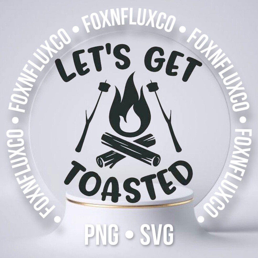 Let's Get Toasted SVG PNG Digital Download - Etsy
