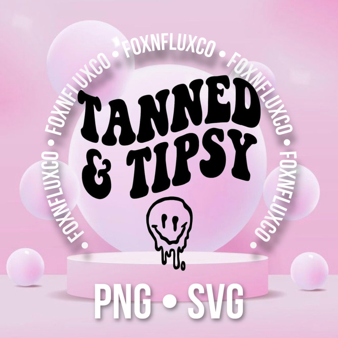 Tanned & Tipsy SVG PNG Digital Download - Etsy