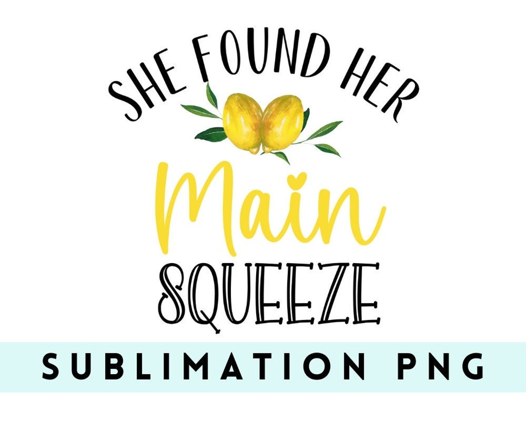 She Found Her Main Squeeze PNG Sublimation Design for Iron on Transfers ...