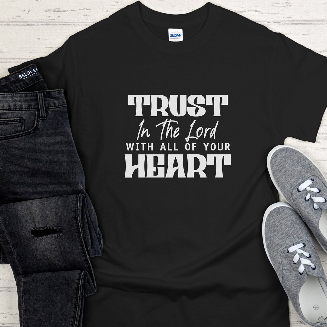 Trust in the Lord With All Your Heart, Inspirational Tee, Trendy Lord ...
