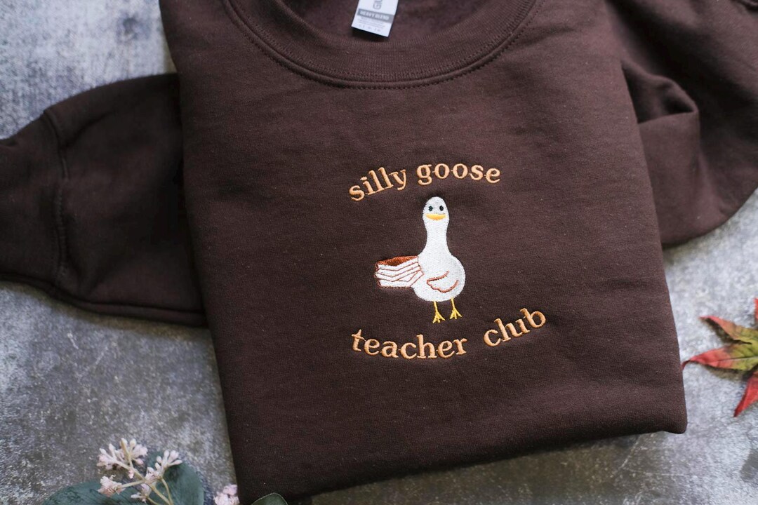 Embroidered Silly Goose Teacher Club Sweatshirt, Funny Goose Back to ...