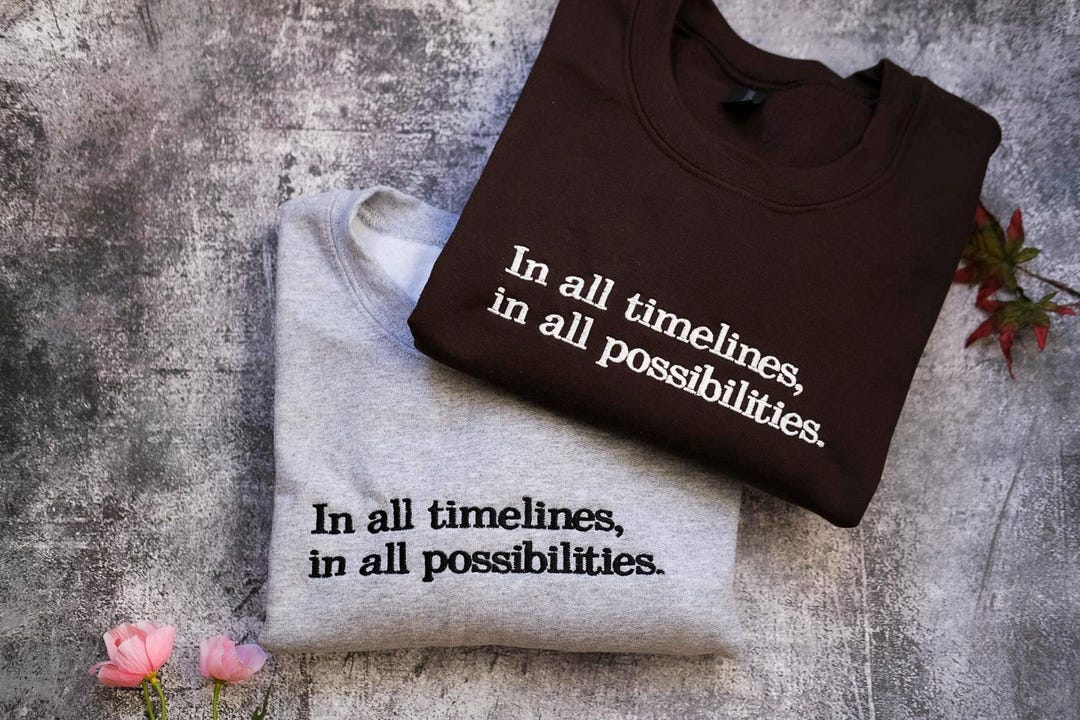In All Timelines, in All Possibilities Embroidered Sweatshirt, Fantasy ...
