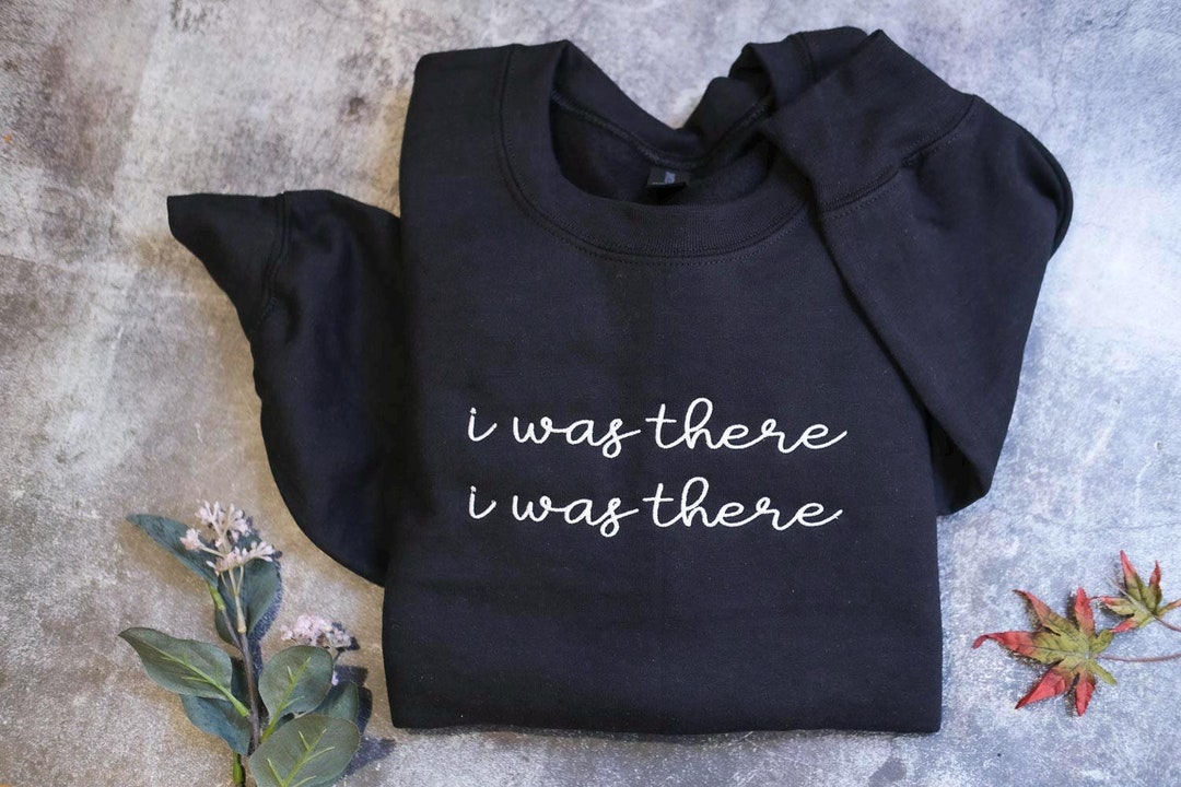 I Was There Embroidered Concert Shirt, It Was Rare, I Was There ...