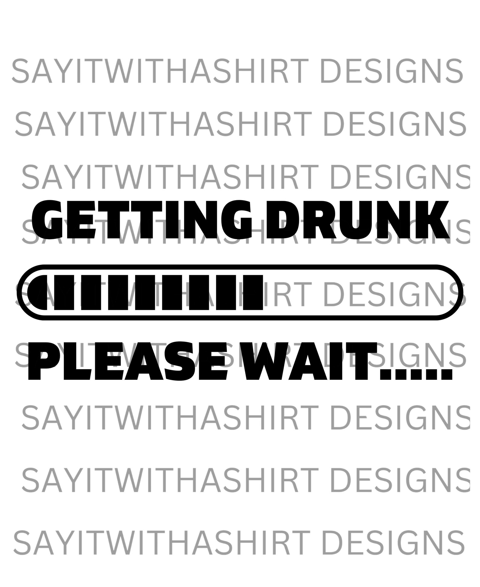 Getting Drunk Please Wait PNG | Funny Loading Bar Drinking Sublimation ...